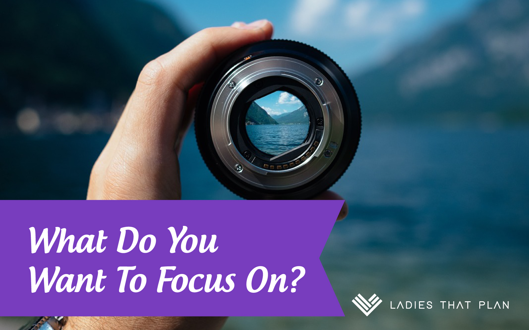 What Do You Want To Focus On? | Ladies That Plan